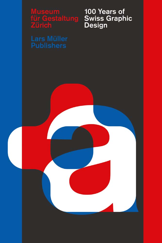 100 Years of Swiss Graphic Design - ARTBOOK|D.A.P.