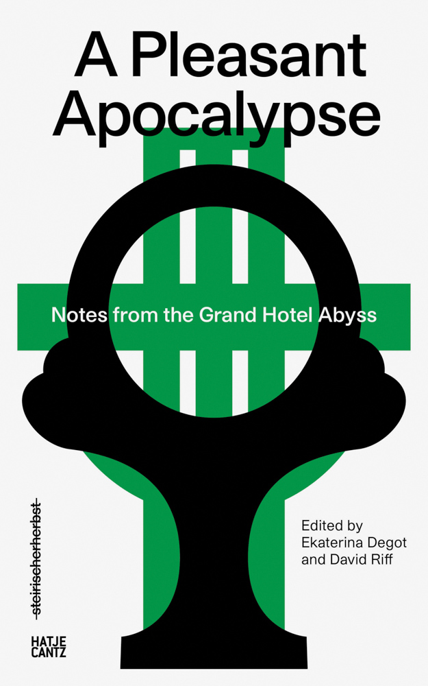 A Pleasant Apocalypse: Notes from the Grand Hotel Abyss - ARTBOOK