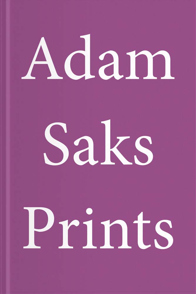 Adam Saks: Prints - ARTBOOK|D.A.P.
