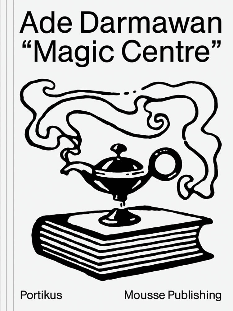 Ade Darmawan: Magic Centre - ARTBOOK|D.A.P.