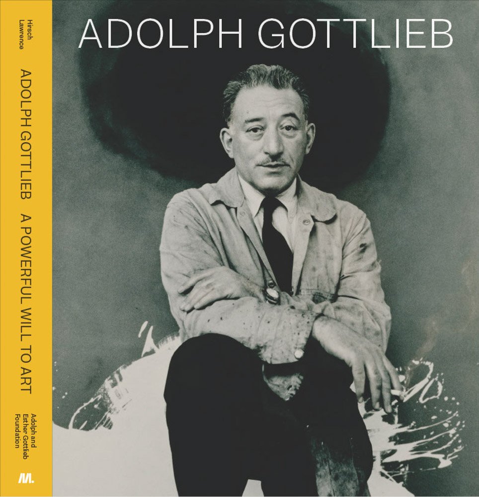 Adolph Gottlieb: A Powerful Will to Art - ARTBOOK|D.A.P.