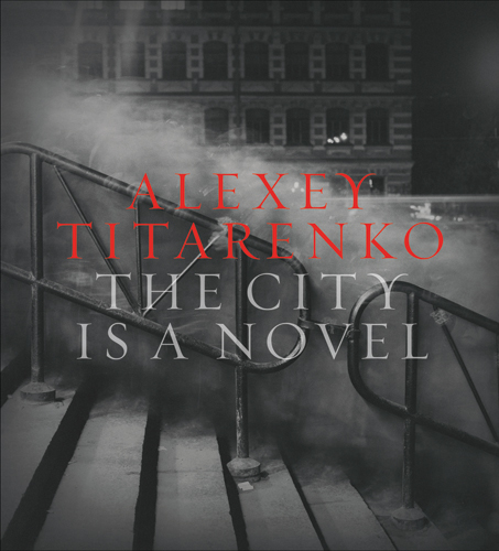 Alexey Titarenko: The City Is a Novel - ARTBOOK|D.A.P.