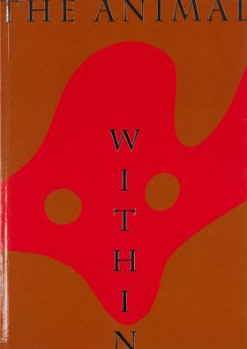 The Animal Within: Creatures In (and Outside) - ARTBOOK