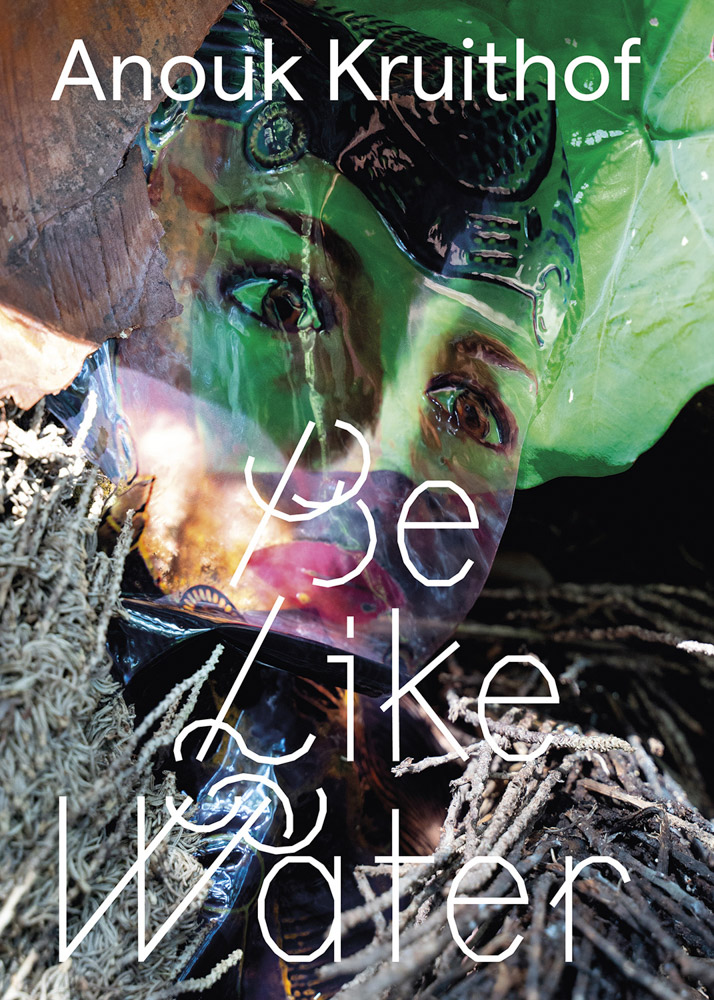 Anouk Kruithof: Be Like Water - ARTBOOK|D.A.P.