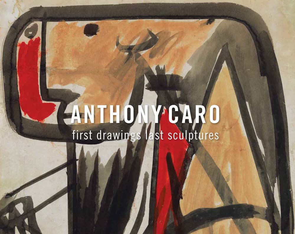 Anthony Caro: First Drawings Last Sculptures - ARTBOOK