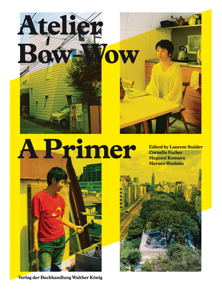 Atelier Bow-Wow: A Primer - ARTBOOK|D.A.P.