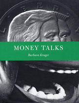 Barbara Kruger: Money Talks - ARTBOOK|D.A.P.