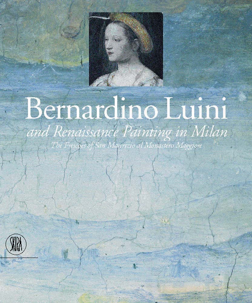 Bernardino Luini and Renaissance Painting in Milan - ARTBOOK
