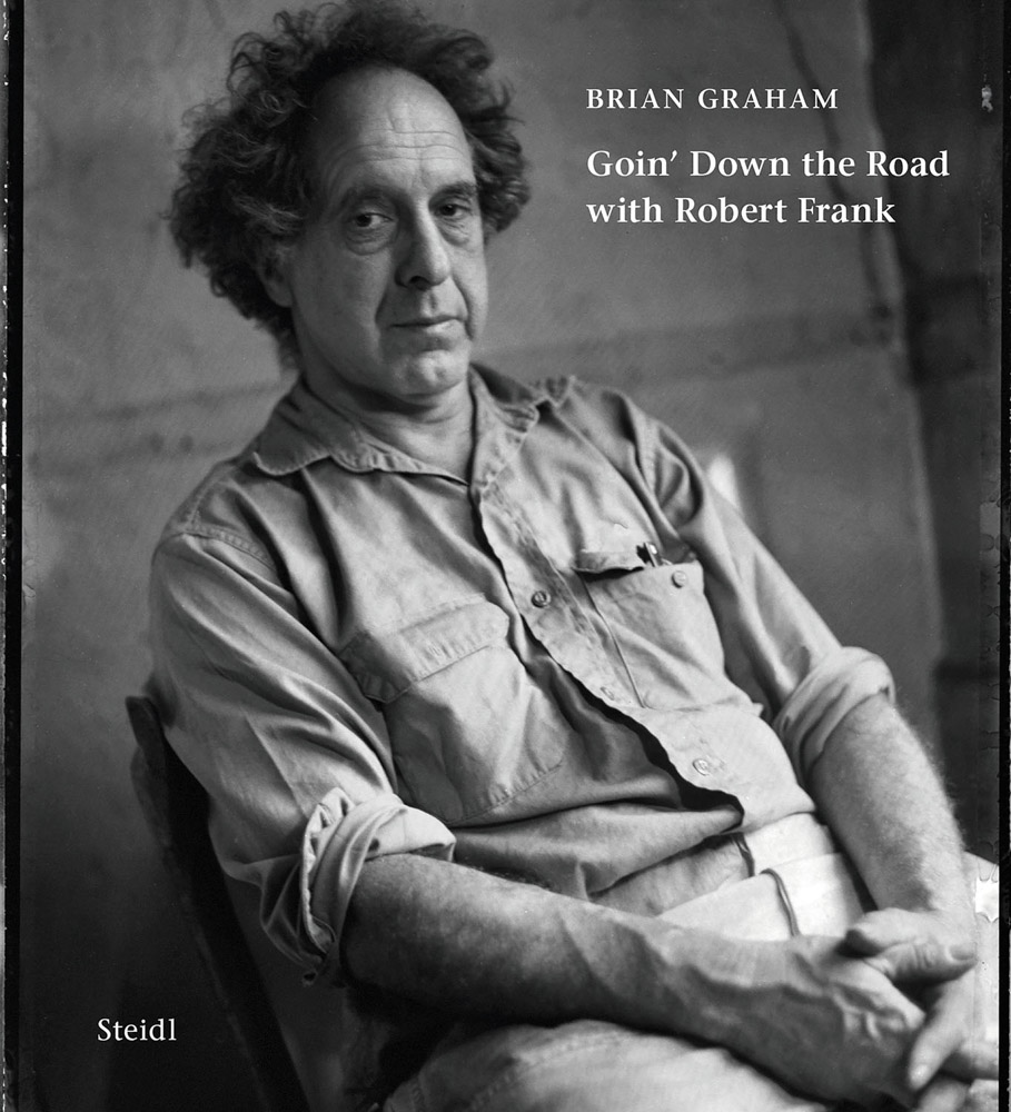 Brian Graham: Goin’ Down the Road with Robert Frank - ARTBOOK