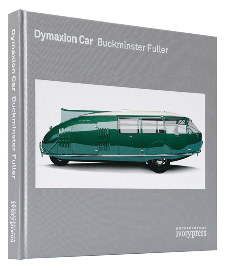 Buckminster Fuller: Dymaxion Car - ARTBOOK|D.A.P.