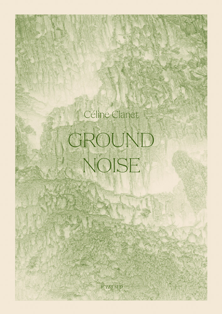Céline Clanet: Ground Noise - ARTBOOK|D.A.P.
