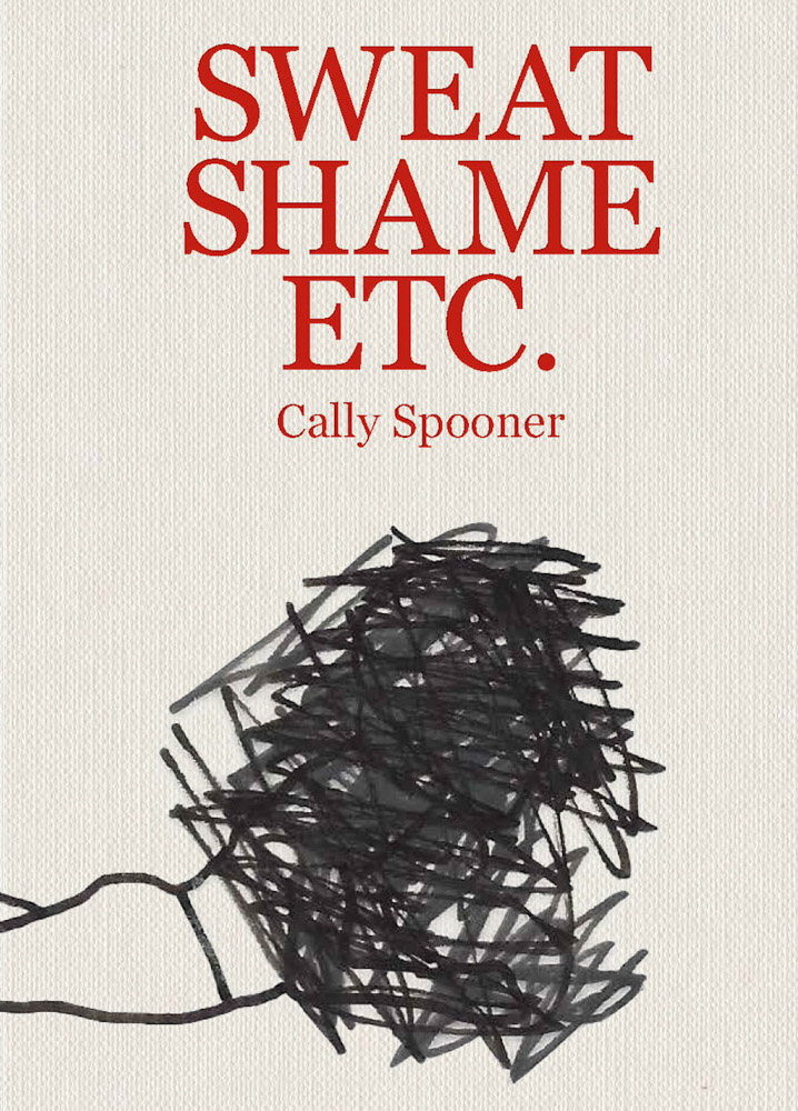 Cally Spooner: Sweat Shame Etc. - ARTBOOK|D.A.P.