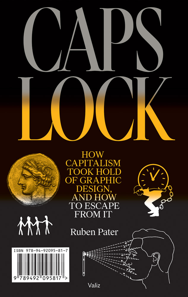 CAPS LOCK: How Capitalism Took Hold of Graphic Design, and How to ...