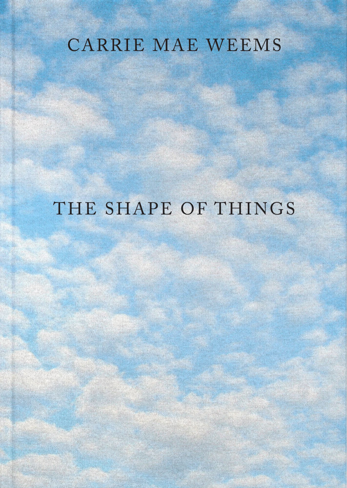 Carrie Mae Weems: The Shape of Things - ARTBOOK|D.A.P.