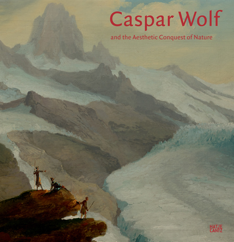 Caspar Wolf and the Aesthetic Conquest of Nature - ARTBOOK