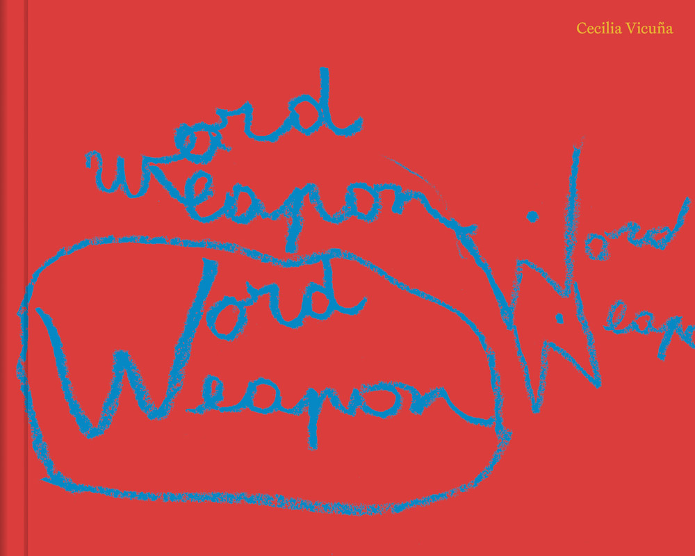 Cecilia Vicuña: Word Weapons - ARTBOOK|D.A.P.