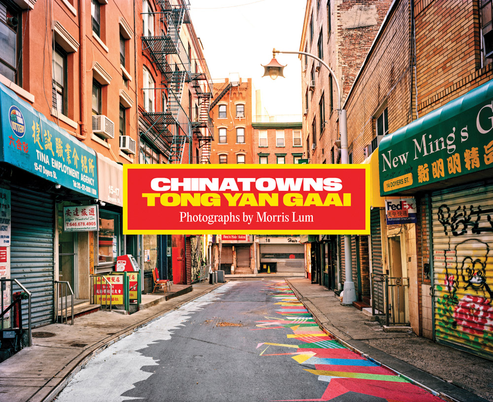 Chinatowns: Tong Yan Gaai by Morris Lum - ARTBOOK|D.A.P.