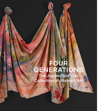 Four Generations: The Joyner Giuffrida Collection of Abstract Art