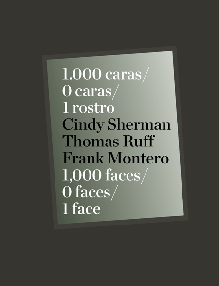 Cindy Sherman, Thomas Ruff & Frank Montero: 1000 Faces, 0 Faces, One Face