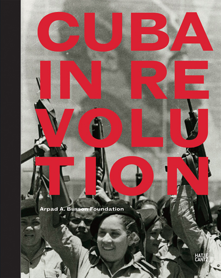 Cuba In Revolution - ARTBOOK|D.A.P.