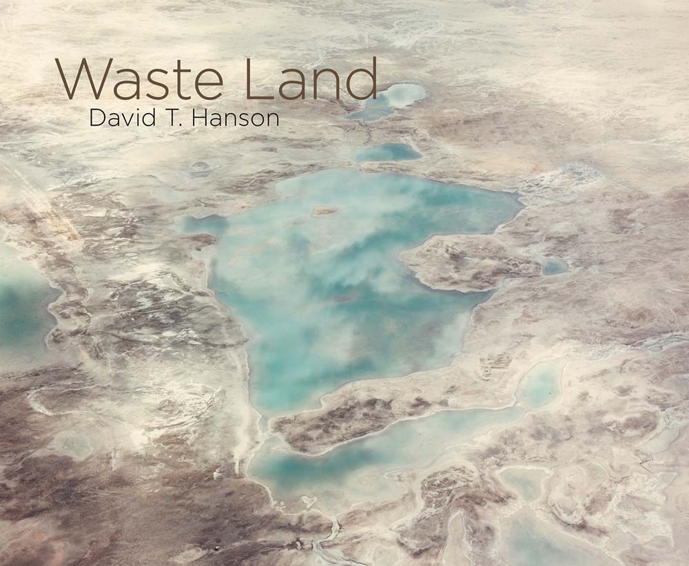David T. Hanson: Waste Land - ARTBOOK|D.A.P.