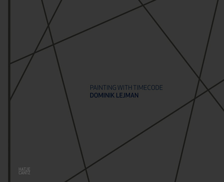 Dominik Lejman: Painting with Timecode - ARTBOOK|D.A.P.