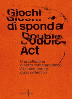 Double Act: A Contemporary Glass Collection - ARTBOOK