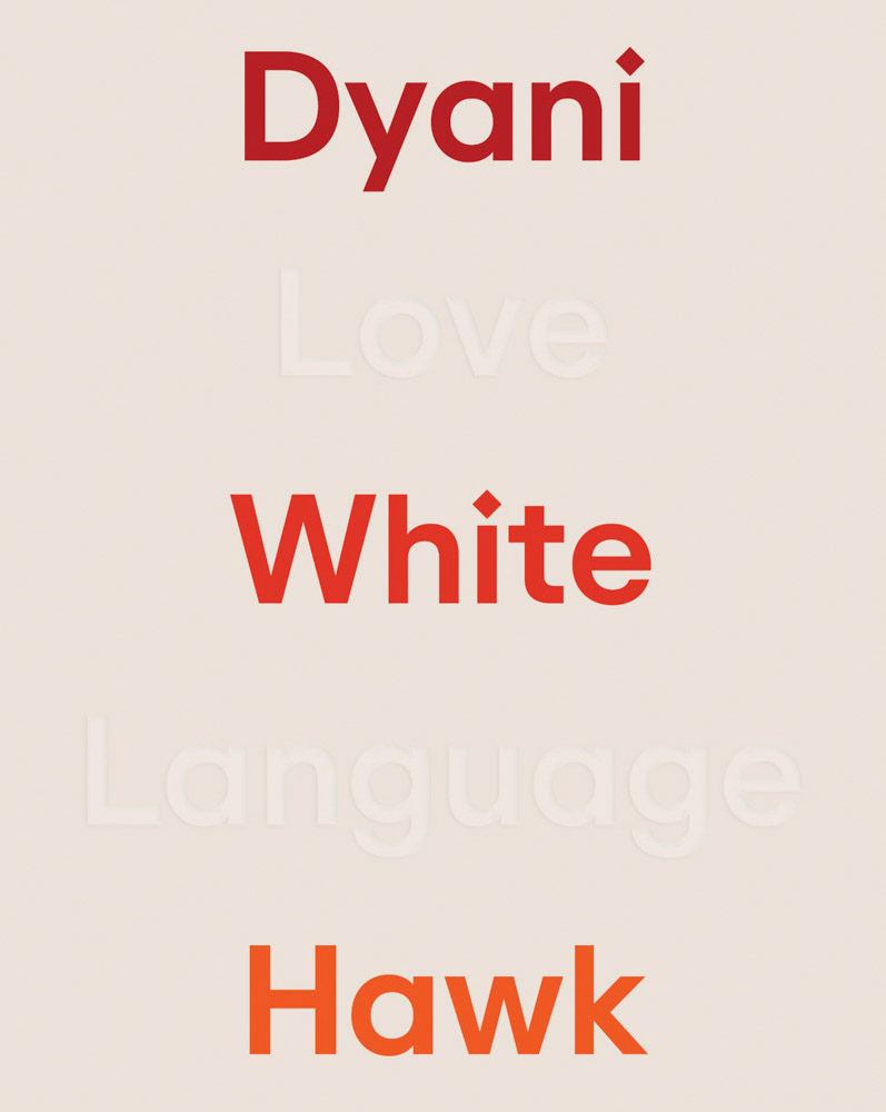 Dyani White Hawk: Love Language - ARTBOOK|D.A.P.