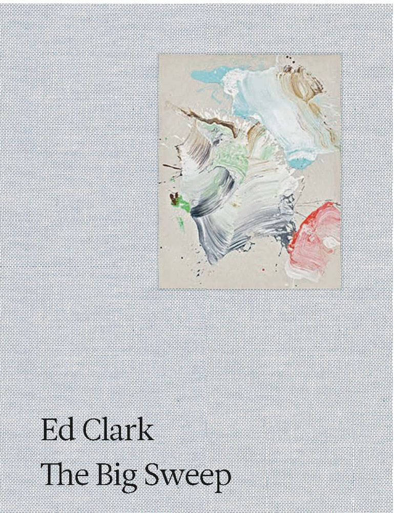 Ed Clark: The Big Sweep - ARTBOOK|D.A.P.