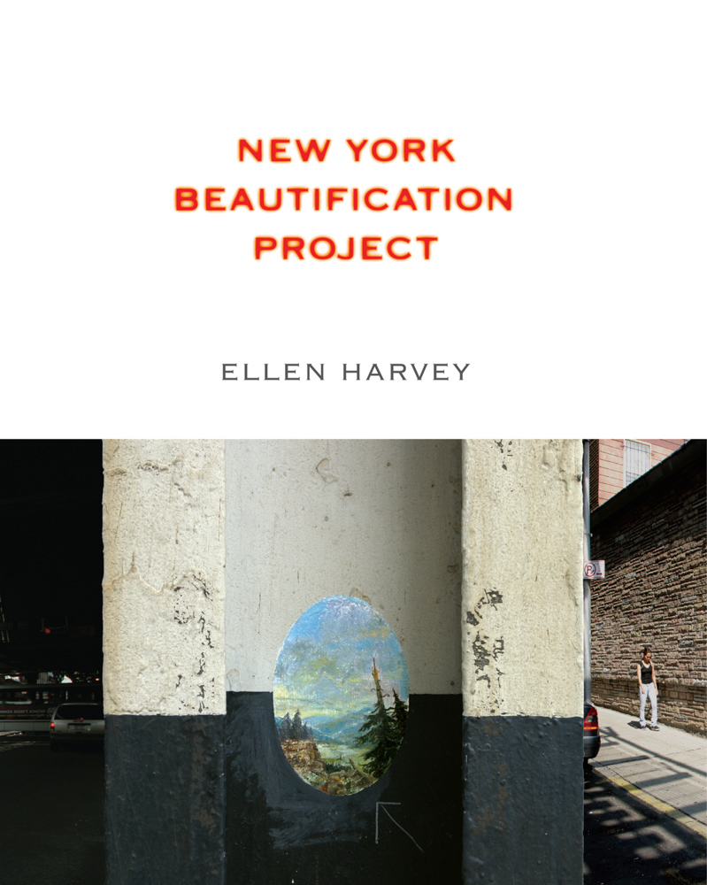 Ellen Harvey: New York Beautification Project - ARTBOOK