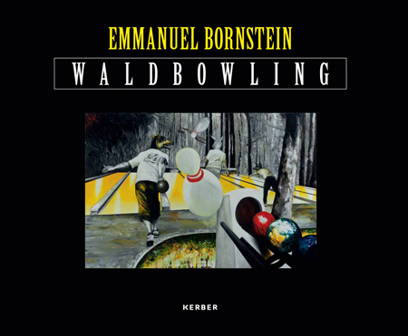 Emmanuel Bornstein: Waldbowling - ARTBOOK|D.A.P.