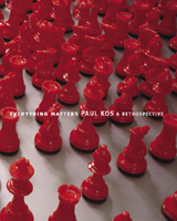 Everything Matters: Paul Kos, A Retrospective - ARTBOOK
