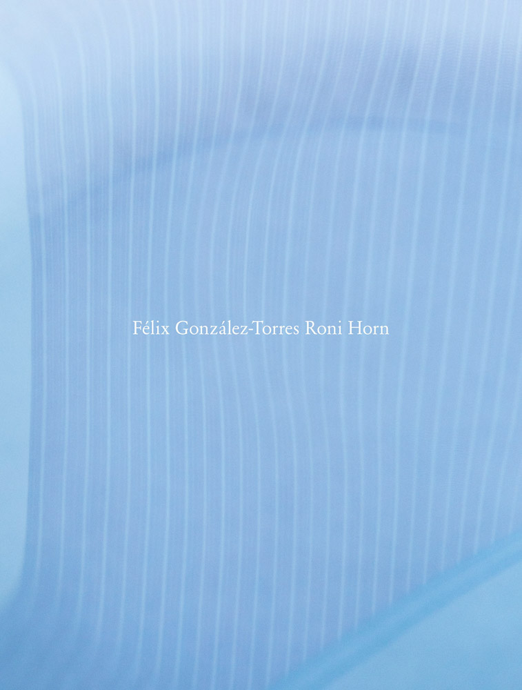 Roni Horn: Félix González-Torres|Roni Horn - ARTBOOK