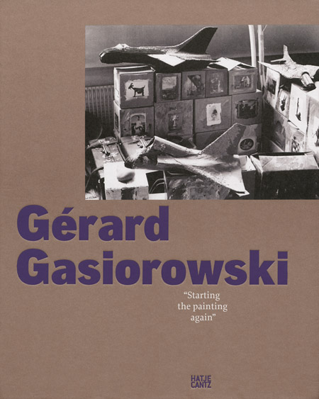 Gérard Gasiorowski: Starting the Painting Again - ARTBOOK