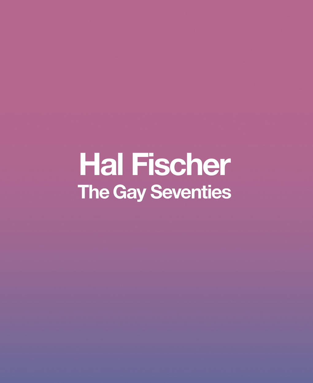 Hal Fischer: The Gay Seventies - ARTBOOK|D.A.P.