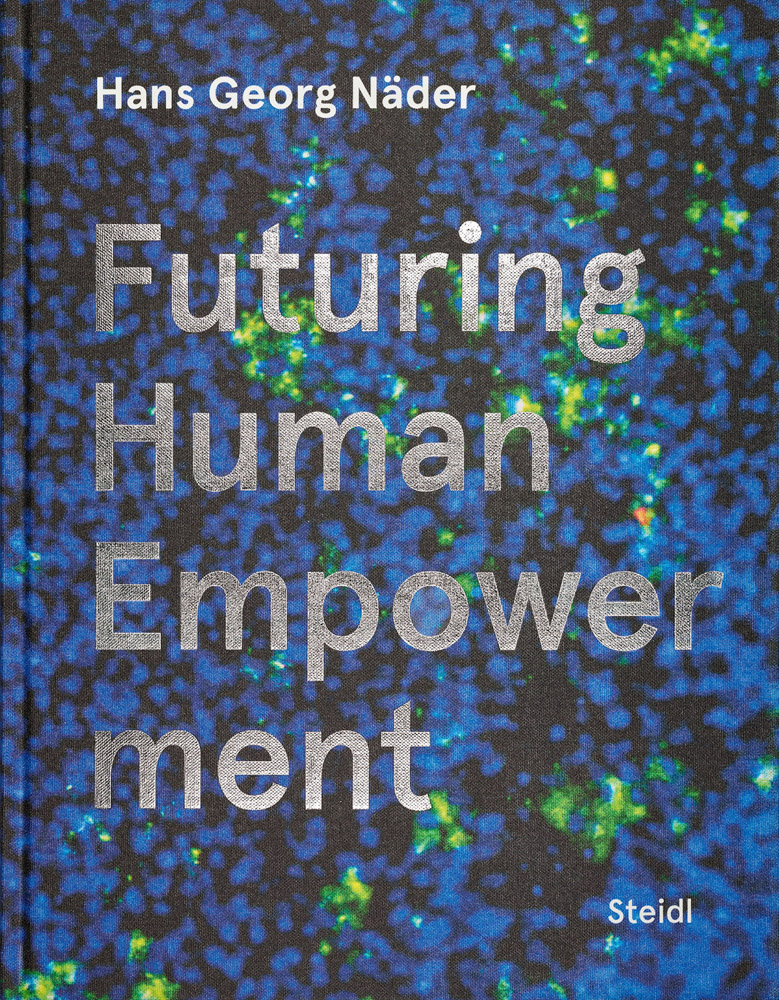 Hans Georg Näder: Futuring Human Empowerment - ARTBOOK