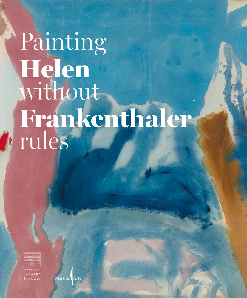 Helen Frankenthaler: Painting without Rules - ARTBOOK