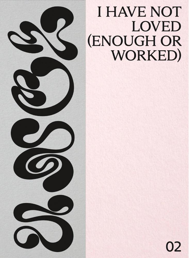 I Have Not Loved (Enough or Worked) - ARTBOOK|D.A.P.