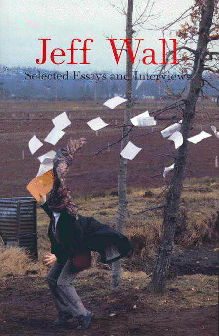 Jeff Wall: Selected Essays and Interviews - ARTBOOK