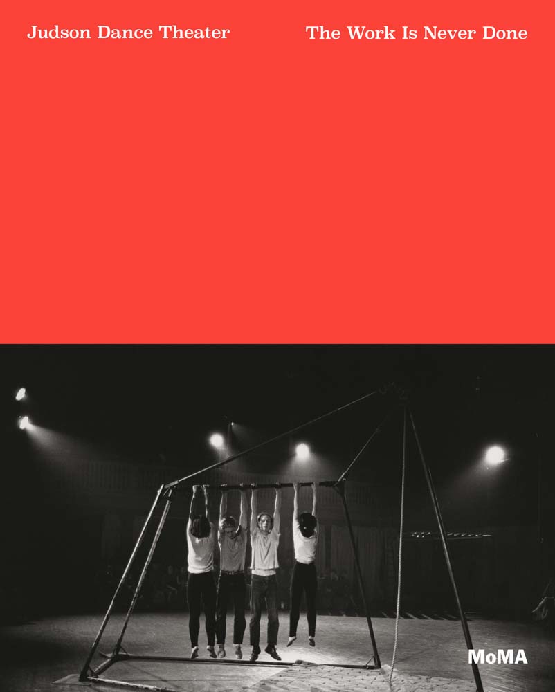 Judson Dance Theater: The Work Is Never Done - ARTBOOK