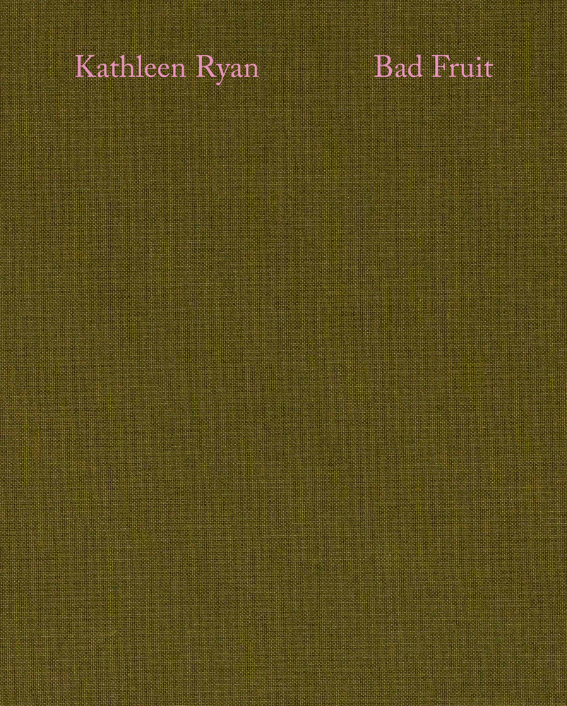 Kathleen Ryan: Bad Fruit - ARTBOOK|D.A.P.