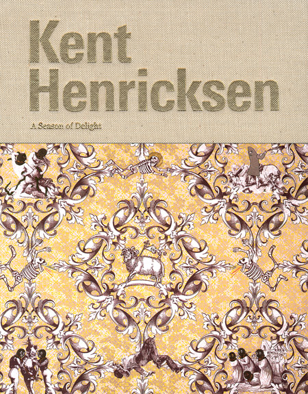 Kent Henricksen: A Season of Delight - ARTBOOK|D.A.P.