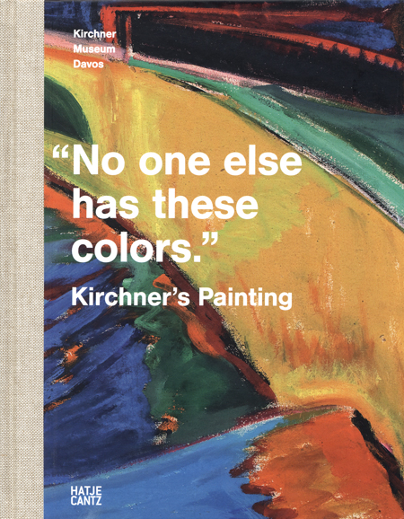 Kirchner's Painting: No One Else Has These Colors - ARTBOOK