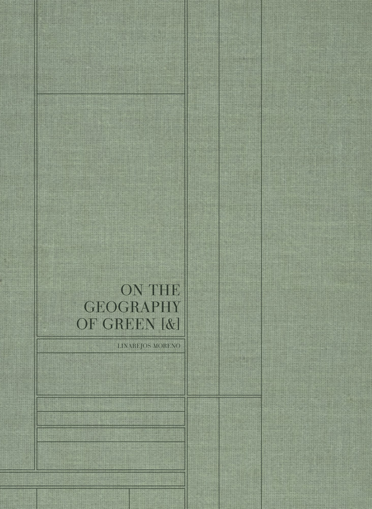 Linarejos Moreno: On the Geography of Green [&] - ARTBOOK