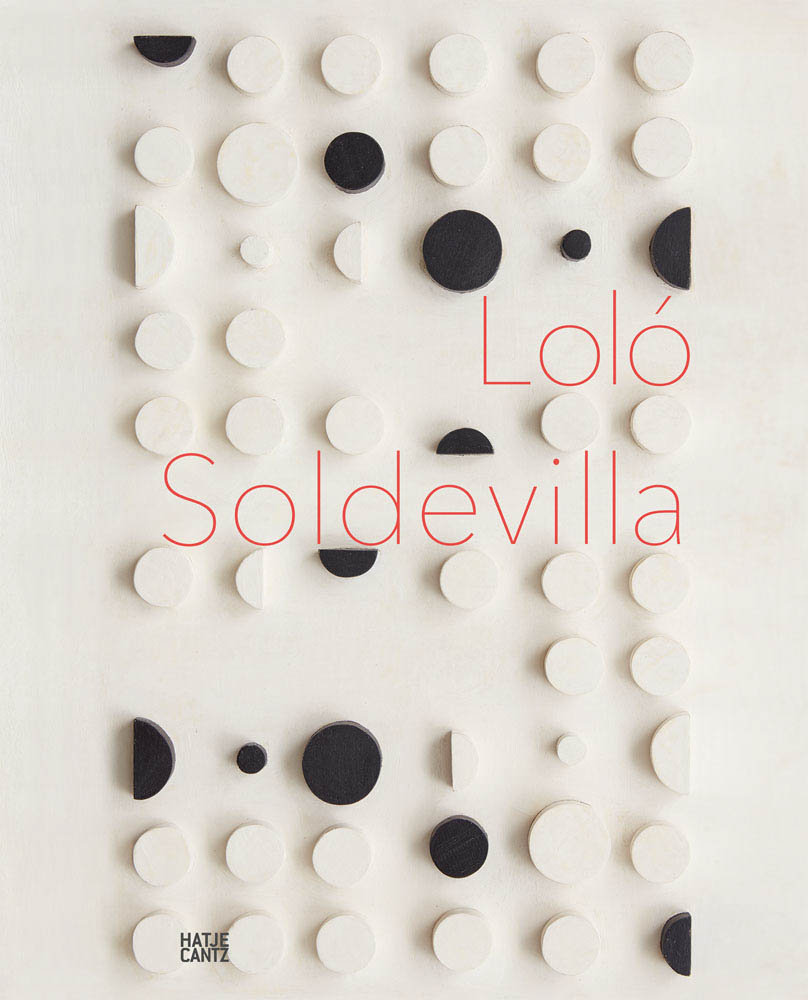Loló Soldevilla: Constructing Her Universe - ARTBOOK