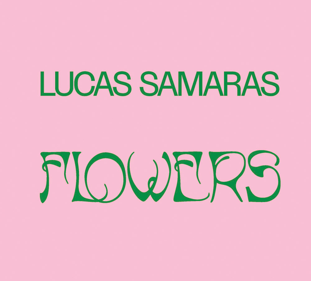 Lucas Samaras: Flowers - ARTBOOK|D.A.P.