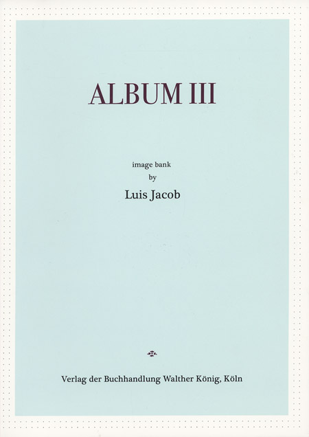 Luis Jacob: Album III - ARTBOOK|D.A.P.