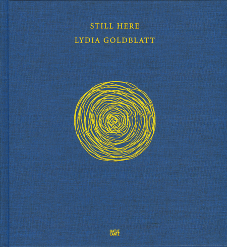 Lydia Goldblatt: Still Here... - ARTBOOK|D.A.P.