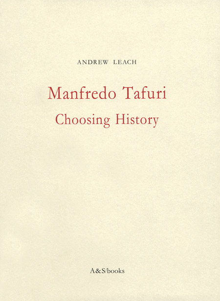 Manfredo Tafuri: Choosing History - ARTBOOK|D.A.P.