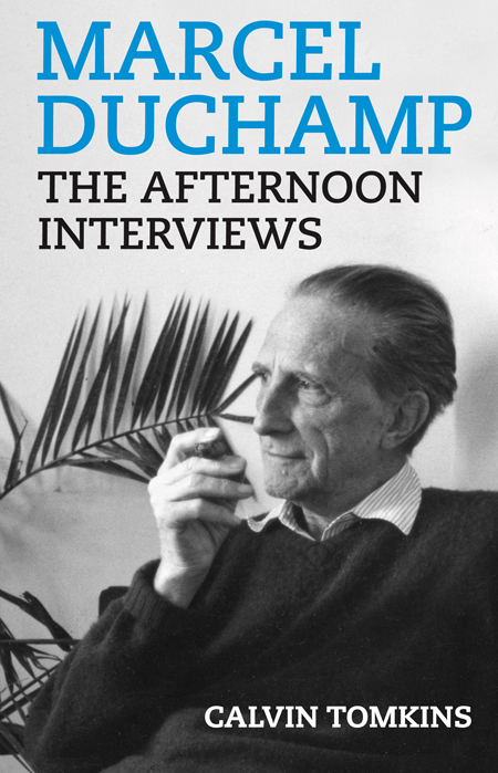 Marcel Duchamp: The Afternoon Interviews - ARTBOOK|D.A.P.